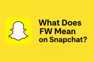What Does FW Mean on Snapchat?